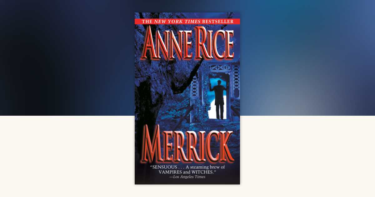 Merrick by Anne Rice: 9780345422408 | PenguinRandomHouse.com: Books