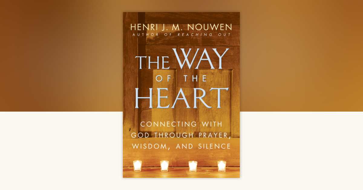 The Way of the Heart by Henri J. M. Nouwen: 9780345463357 ...