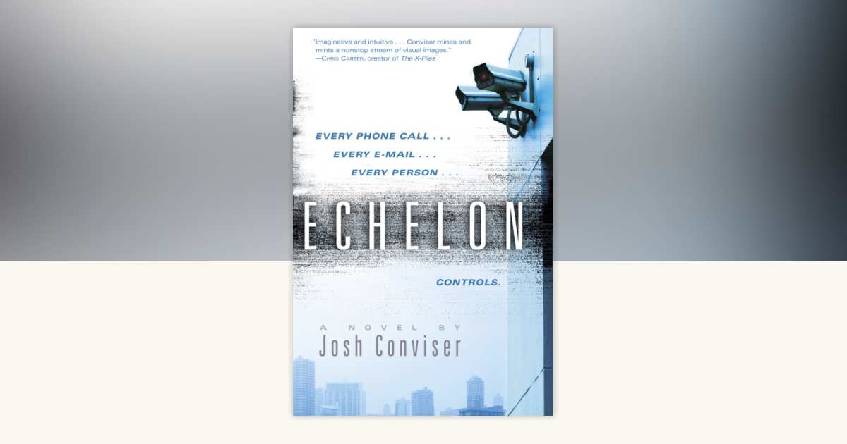 Echelon by Josh Conviser: 9780345493415 | PenguinRandomHouse.com: Books