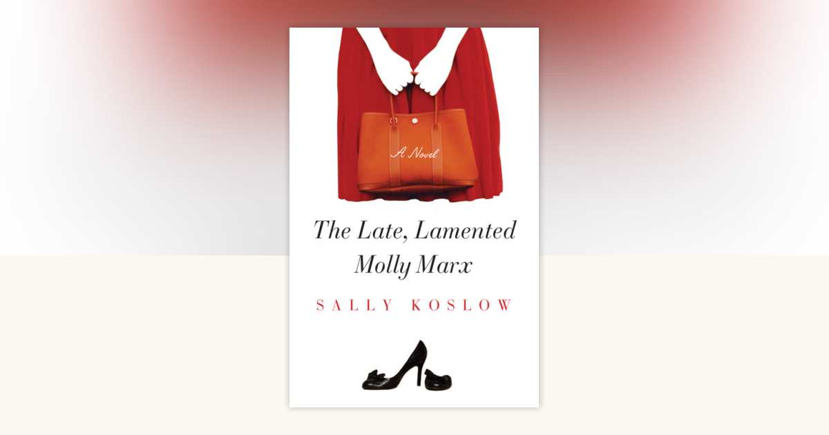 The Late, Lamented Molly Marx by Sally Koslow: 9780345515339 ...