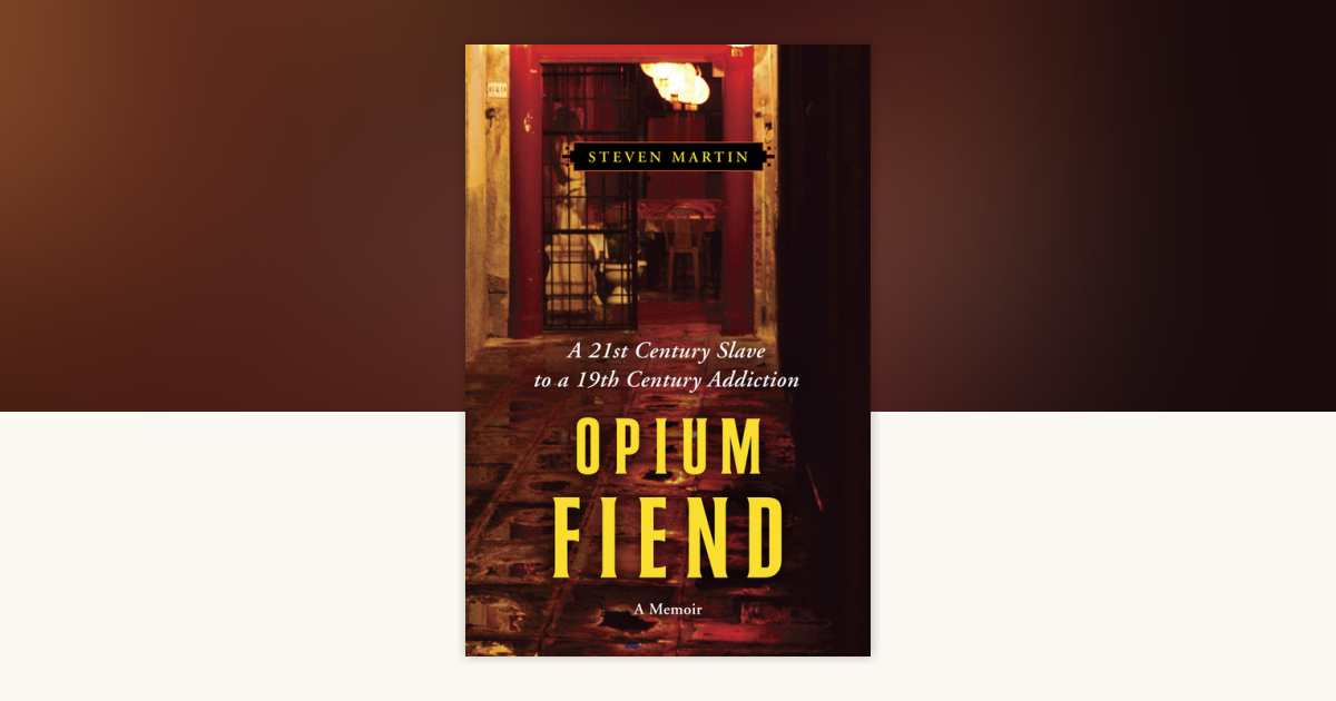 Opium Fiend by Steven Martin: 9780345517852 | PenguinRandomHouse.com: Books
