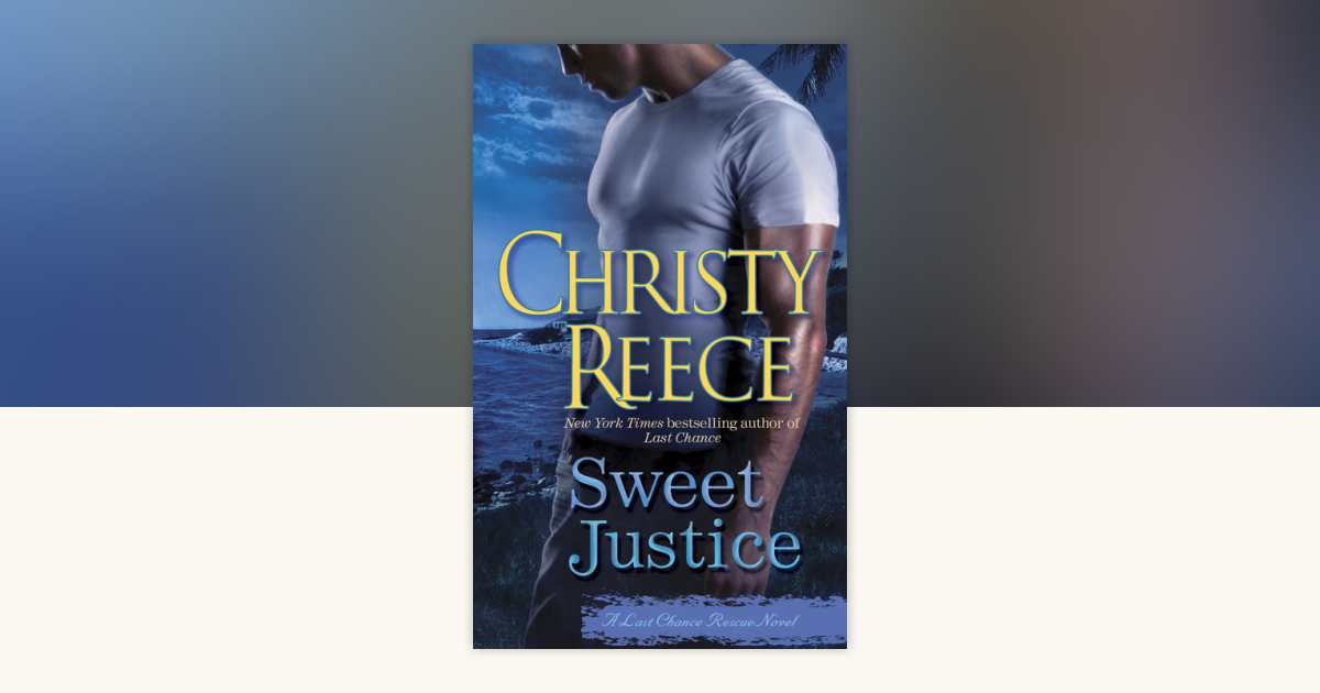 Sweet Justice by Christy Reece: 9780345524072 | PenguinRandomHouse.com ...