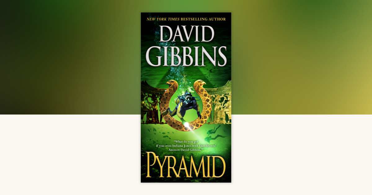 Pyramid by David Gibbins: 9780345534736 | PenguinRandomHouse.com: Books