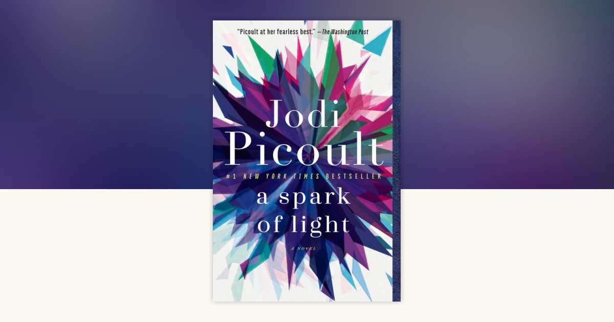 A Spark of Light by Jodi Picoult: 9780345545008 | PenguinRandomHouse ...