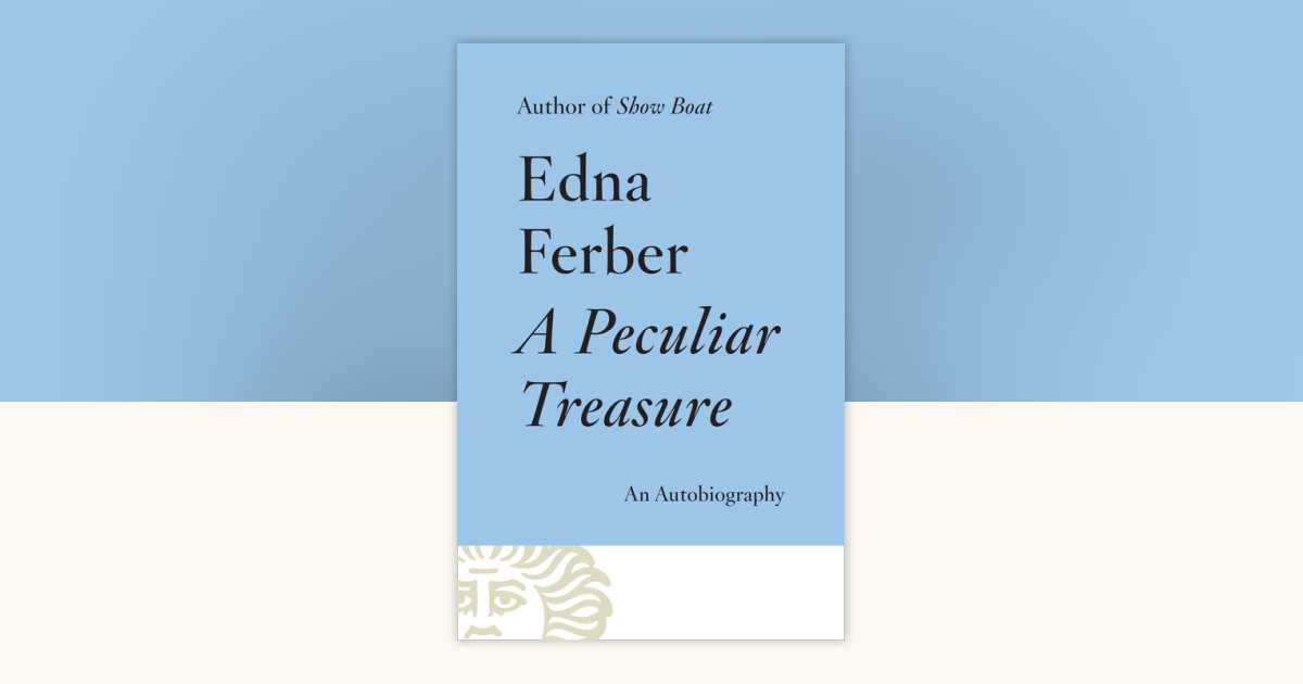 A Peculiar Treasure by Edna Ferber: 9780345805799 | PenguinRandomHouse ...