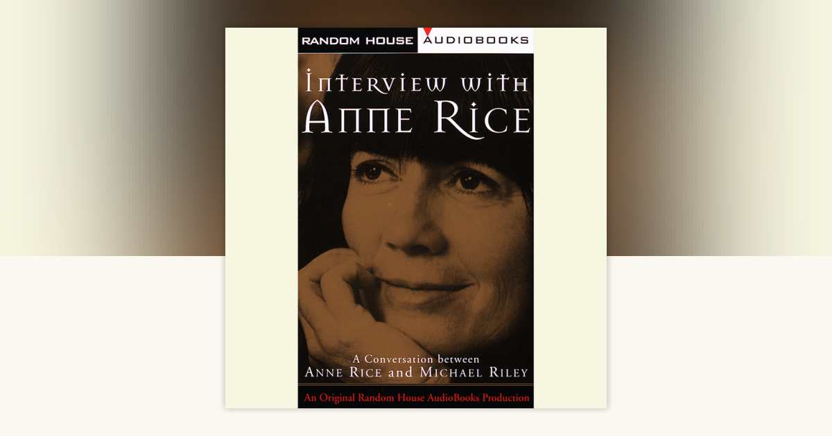 Interview with Anne Rice by Anne Rice, Michael Riley: 9780375418211 ...