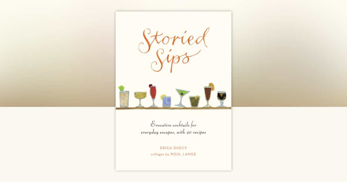 Storied Sips by Erica Duecy: 9780375426223 | PenguinRandomHouse.com: Books