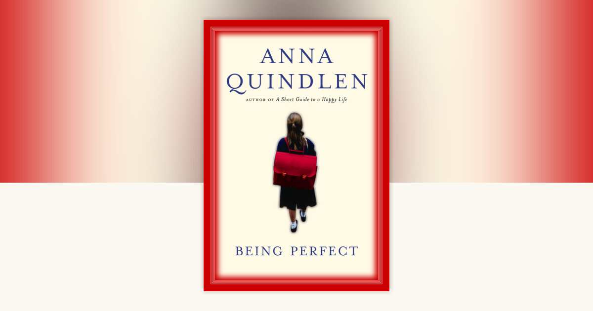 Being Perfect by Anna Quindlen: 9780375505492 | PenguinRandomHouse.com ...