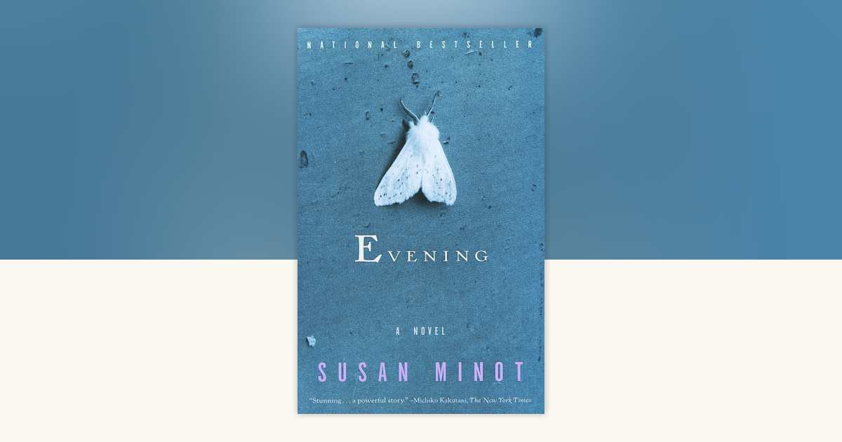 Evening by Susan Minot: 9780375700262 | PenguinRandomHouse.com: Books