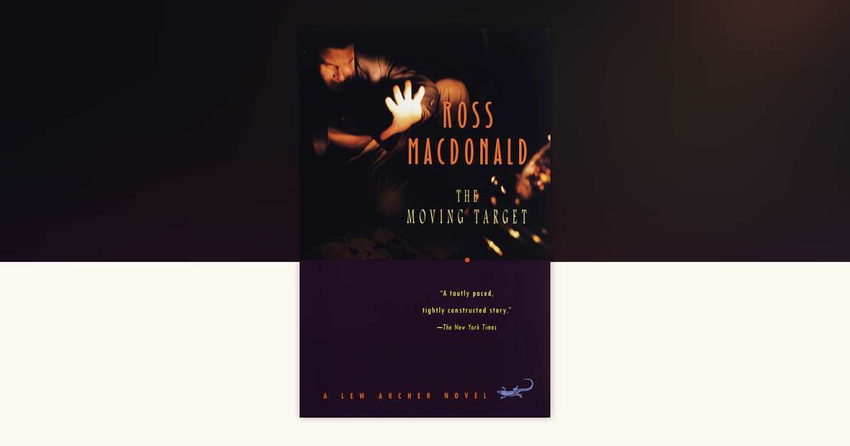 The Moving Target by Ross Macdonald: 9780375701467 | PenguinRandomHouse ...