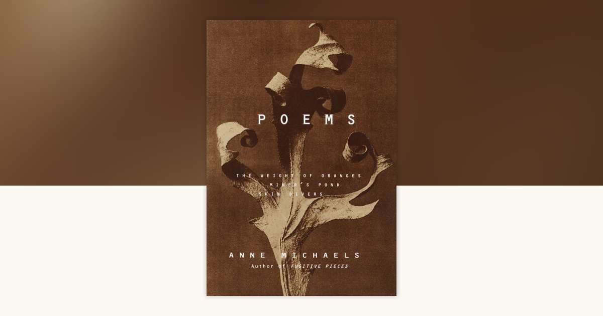 Poems by Anne Michaels: 9780375702259 | PenguinRandomHouse.com: Books