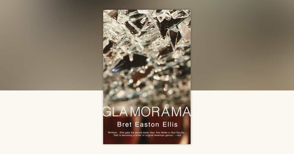 Glamorama by Bret Easton Ellis: 9780375703843 | PenguinRandomHouse.com ...