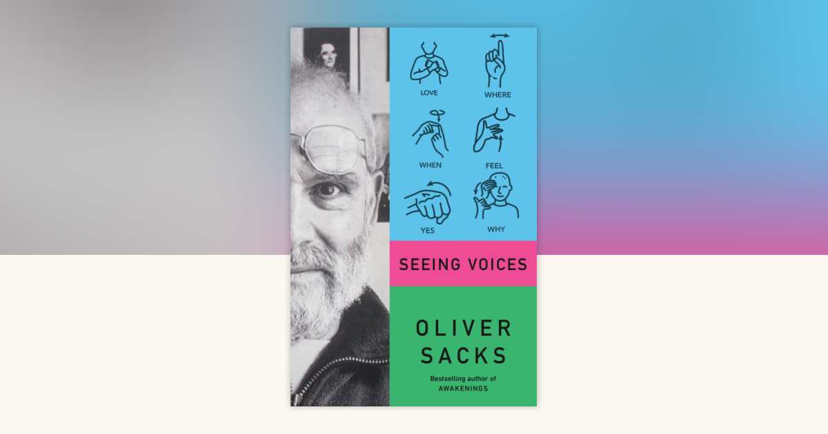 Seeing Voices by Oliver Sacks: 9780375704079 | PenguinRandomHouse.com ...