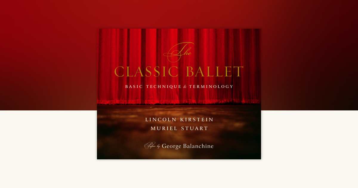 The Classic Ballet by Lincoln Kirstein, Muriel Stuart: 9780375710773 ...