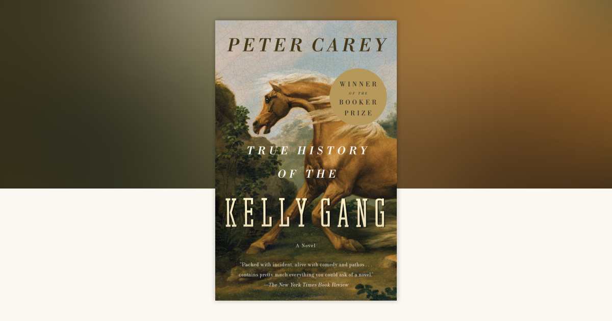 True History of the Kelly Gang by Peter Carey: 9780375724671 ...