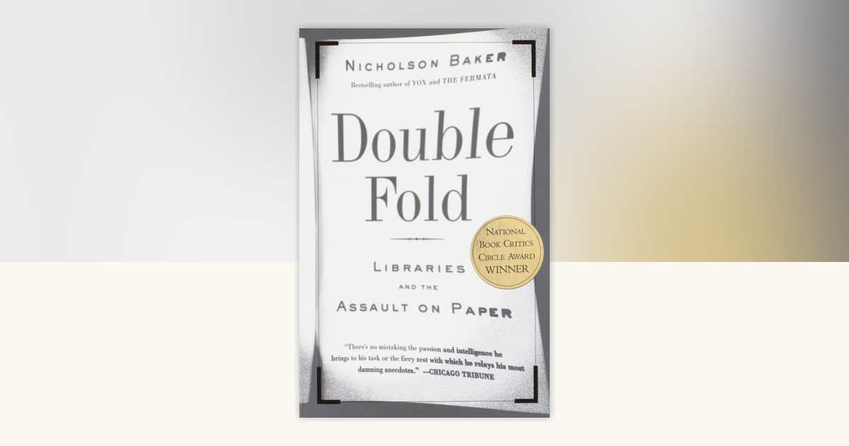 Double Fold by Nicholson Baker: 9780375726217 | PenguinRandomHouse.com ...