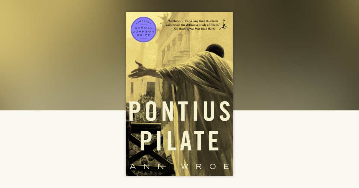 Pontius Pilate by Ann Wroe: 9780375753978 | PenguinRandomHouse.com: Books