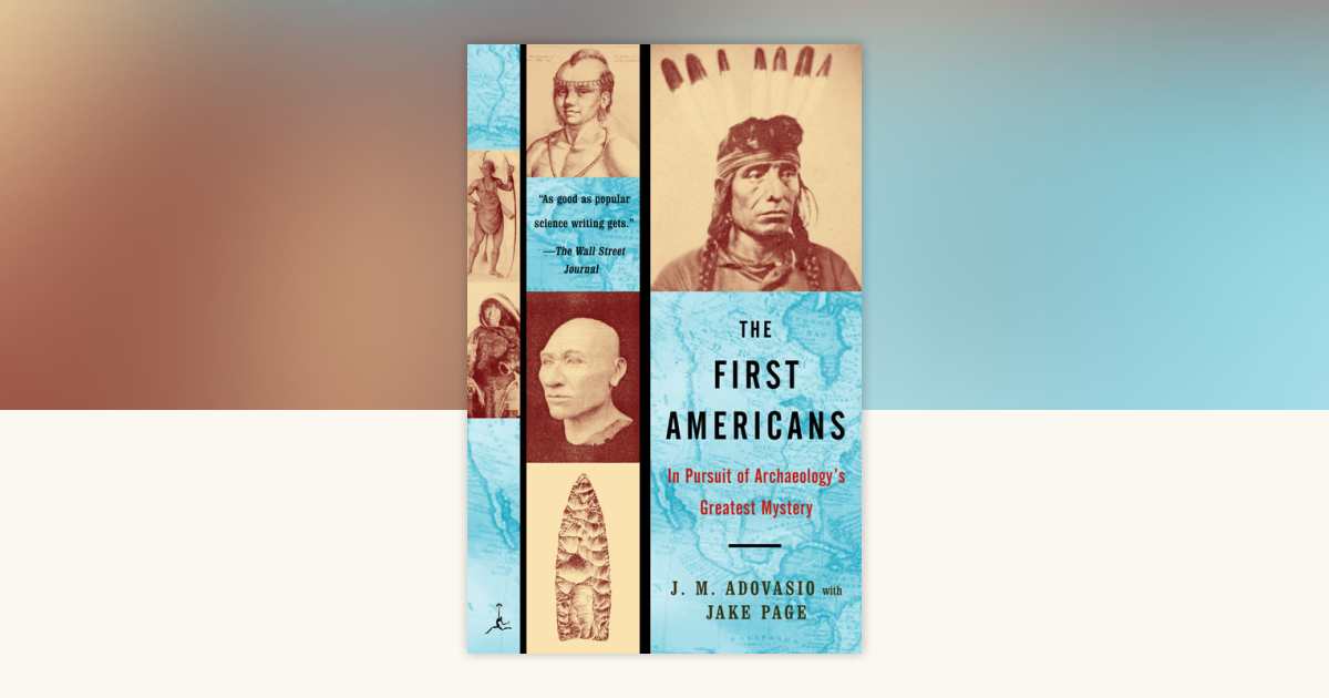 The First Americans by James Adovasio, Jake Page: 9780375757044 ...