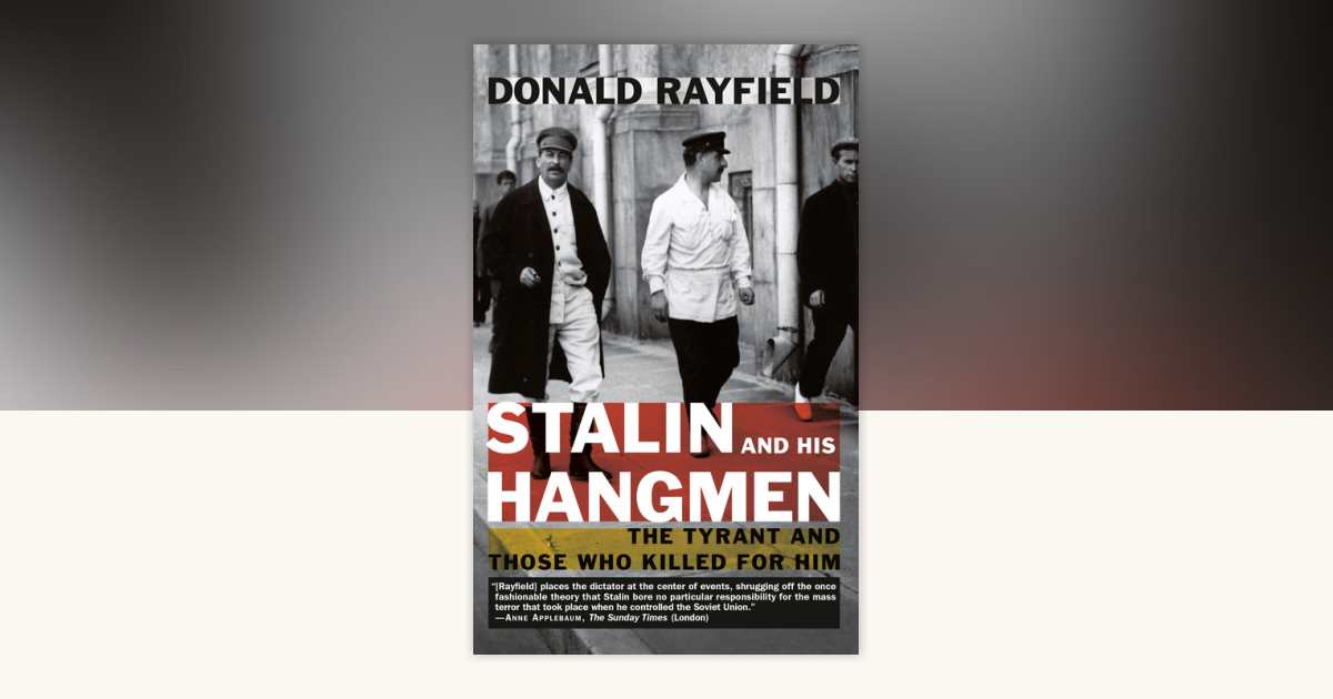 Stalin and His Hangmen by Donald Rayfield - Reading Guide ...