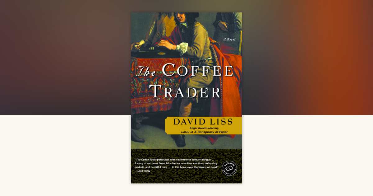 The Coffee Trader by David Liss: 9780375760907 | PenguinRandomHouse.com ...