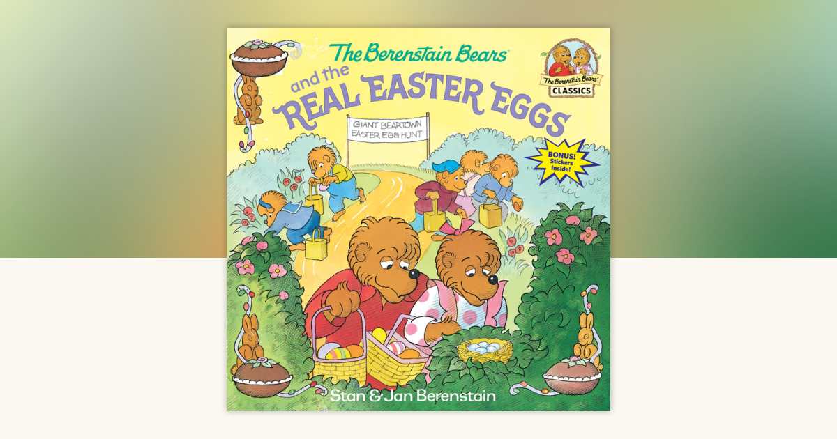 The Berenstain Bears and the Real Easter Eggs by Stan Berenstain, Jan ...