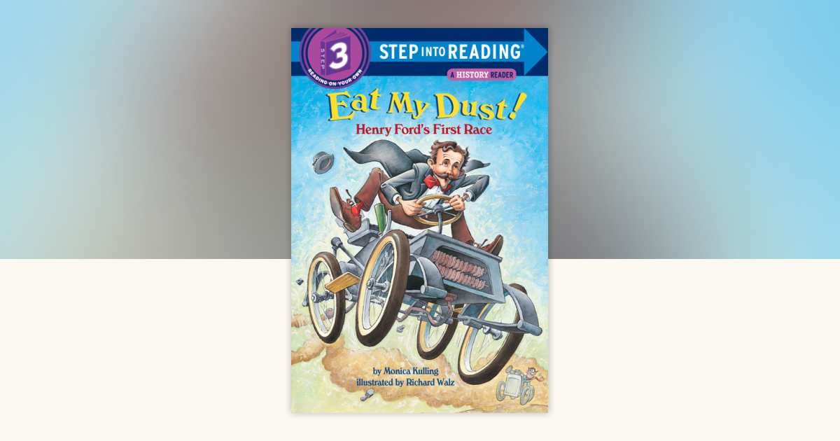 Eat My Dust! Henry Ford's First Race by Monica Kulling: 9780375815102 ...