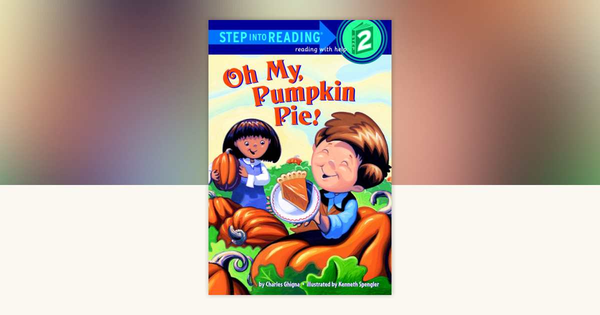 Oh My, Pumpkin Pie! by Charles Ghigna: 9780375829451 ...