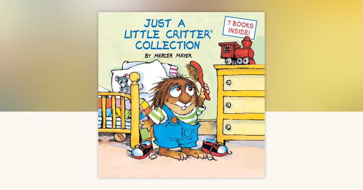 Just a Little Critter Collection (Little Critter) by Mercer Mayer ...