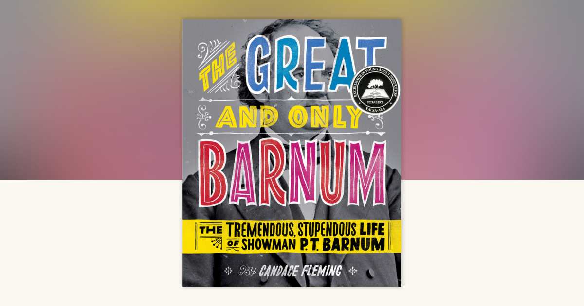 The Great and Only Barnum: The Tremendous, Stupendous Life of Showman P ...