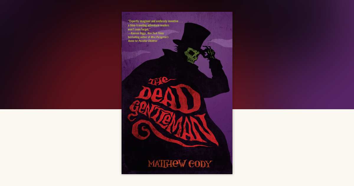 The Dead Gentleman by Matthew Cody: 9780375844904 | PenguinRandomHouse ...