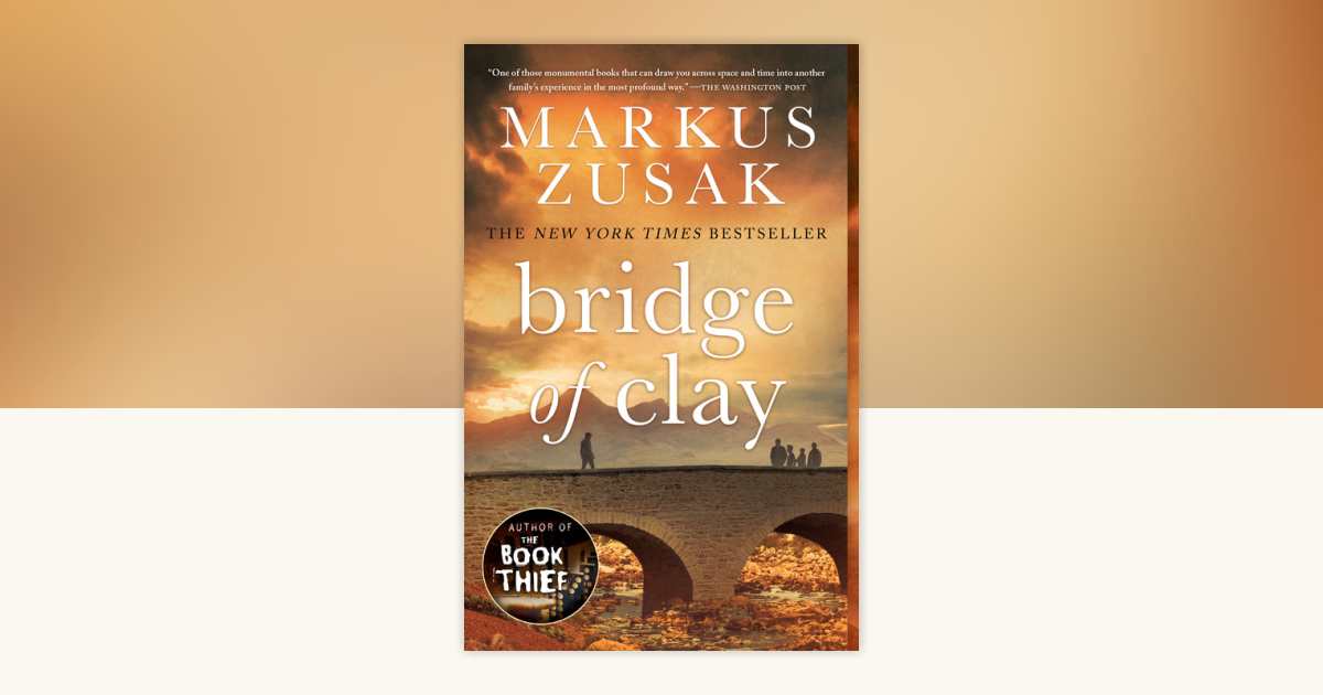 Bridge of Clay by Markus Zusak: 9780375845604 | PenguinRandomHouse.com ...