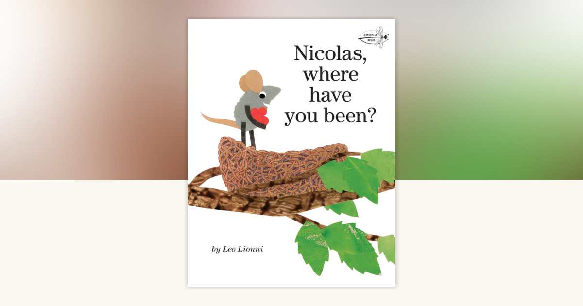 Nicolas, Where Have You Been? by Leo Lionni: 9780375855498 ...