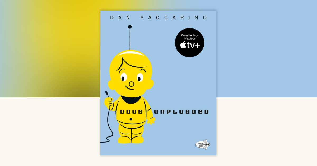 Doug Unplugged by Dan Yaccarino: 9780375859212 | PenguinRandomHouse.com ...
