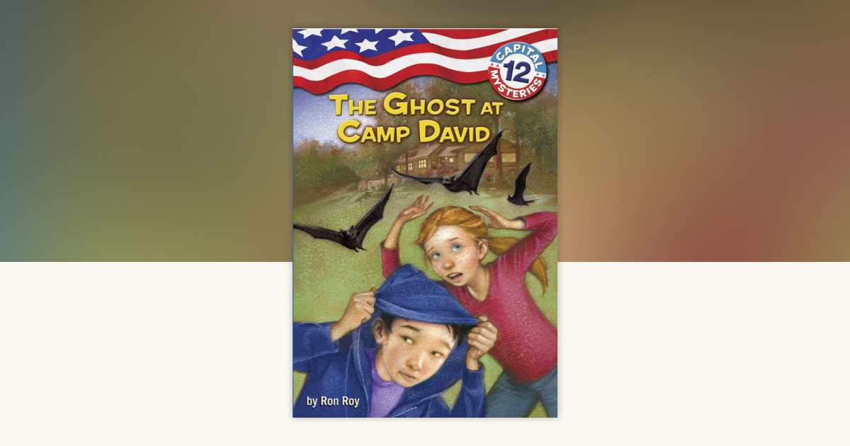 Capital Mysteries #12: The Ghost at Camp David by Ron Roy ...