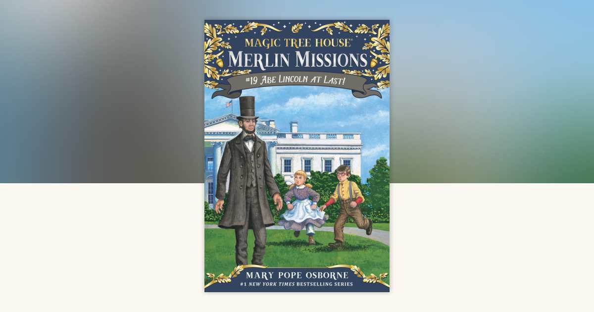 Abe Lincoln at Last! by Mary Pope Osborne: 9780375867972 ...