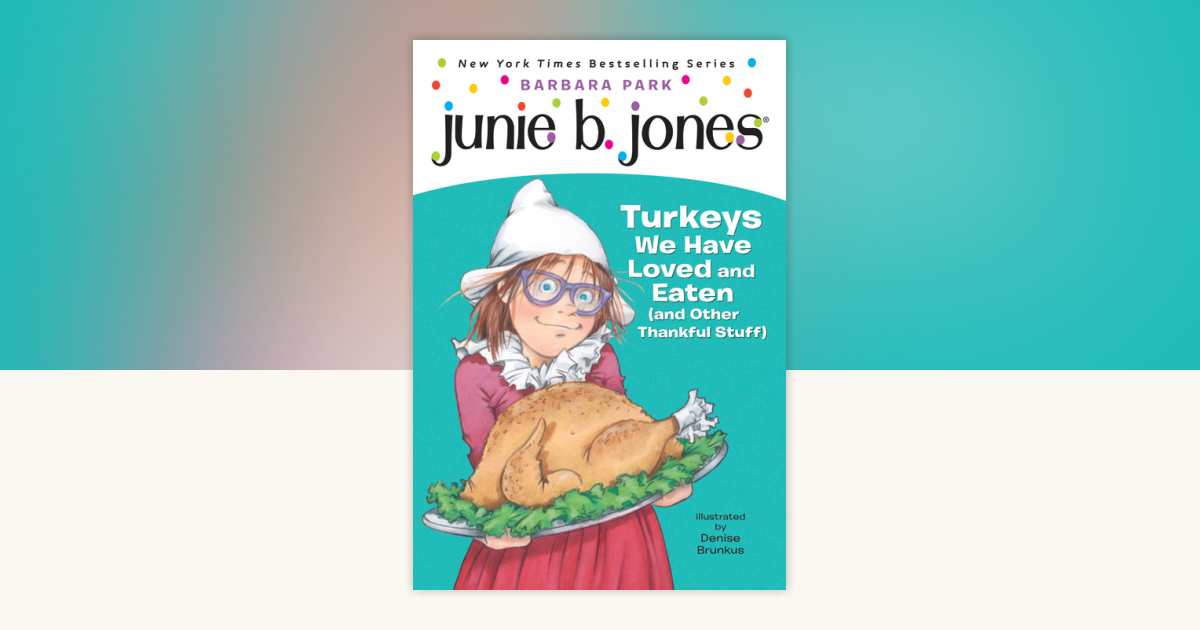 Junie B. Jones #28: Turkeys We Have Loved and Eaten (and Other Thankful ...