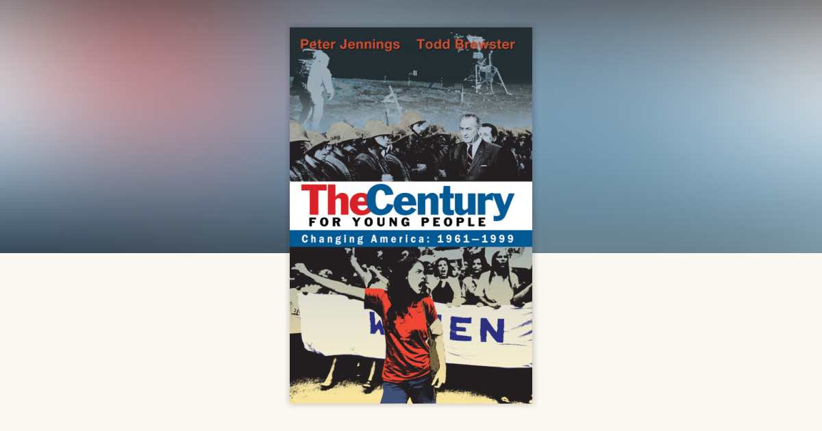 The Century for Young People by Peter Jennings, Todd Brewster ...