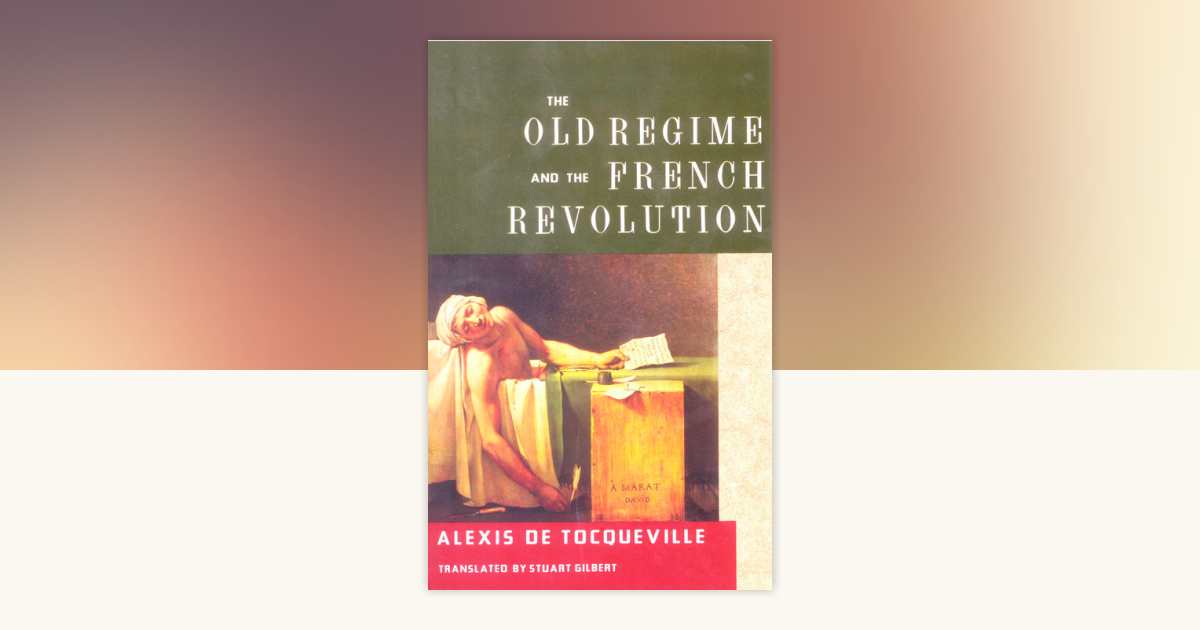The Old Regime and the French Revolution by Alexis De Tocqueville ...