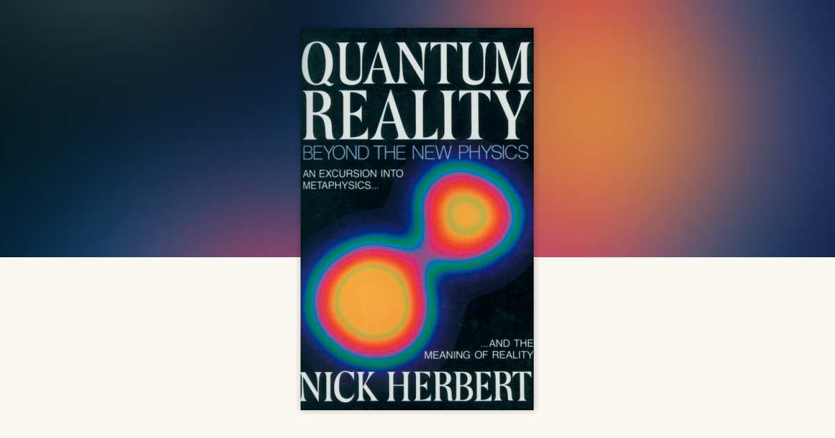 Quantum Reality by Nick Herbert: 9780385235693 | PenguinRandomHouse.com ...