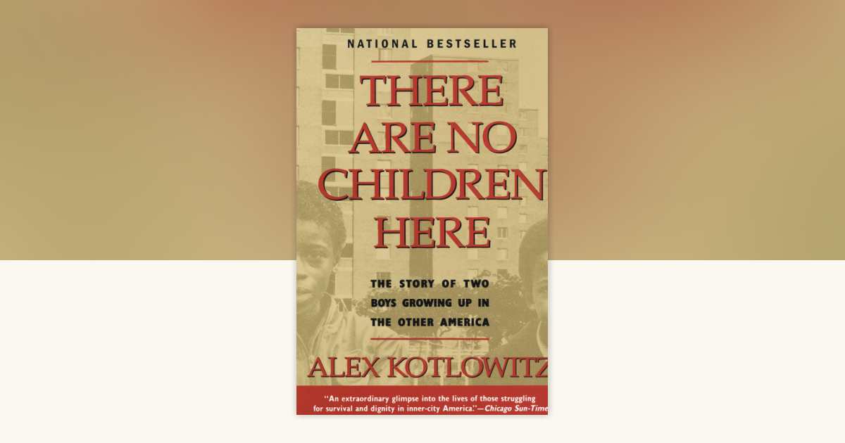 There Are No Children Here by Alex Kotlowitz: 9780385265560 ...