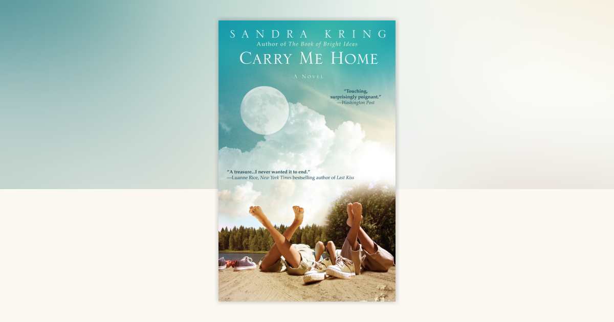 Carry Me Home by Sandra Kring: 9780385338134 | PenguinRandomHouse.com ...