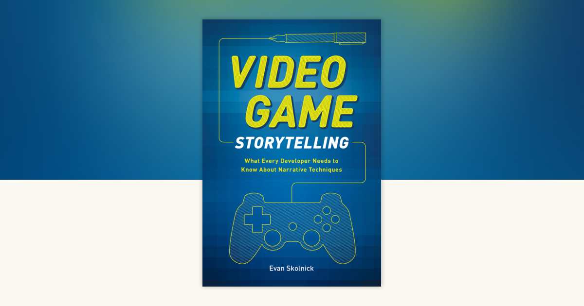 Video Game Storytelling by Evan Skolnick: 9780385345828 ...