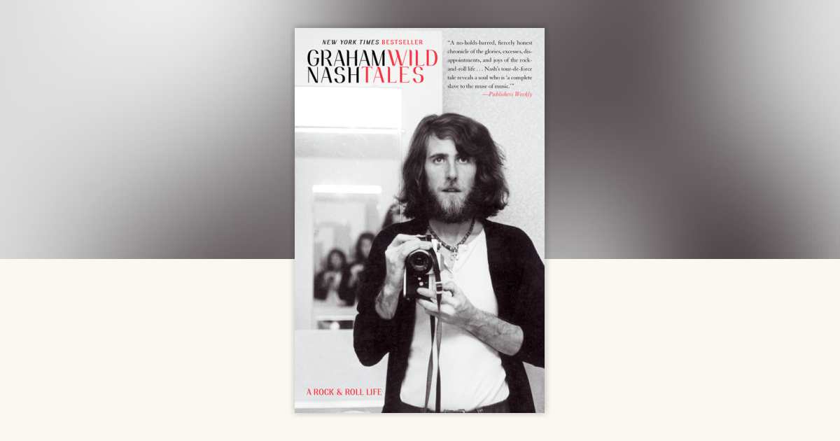 Wild Tales by Graham Nash: 9780385347563 | PenguinRandomHouse.com: Books