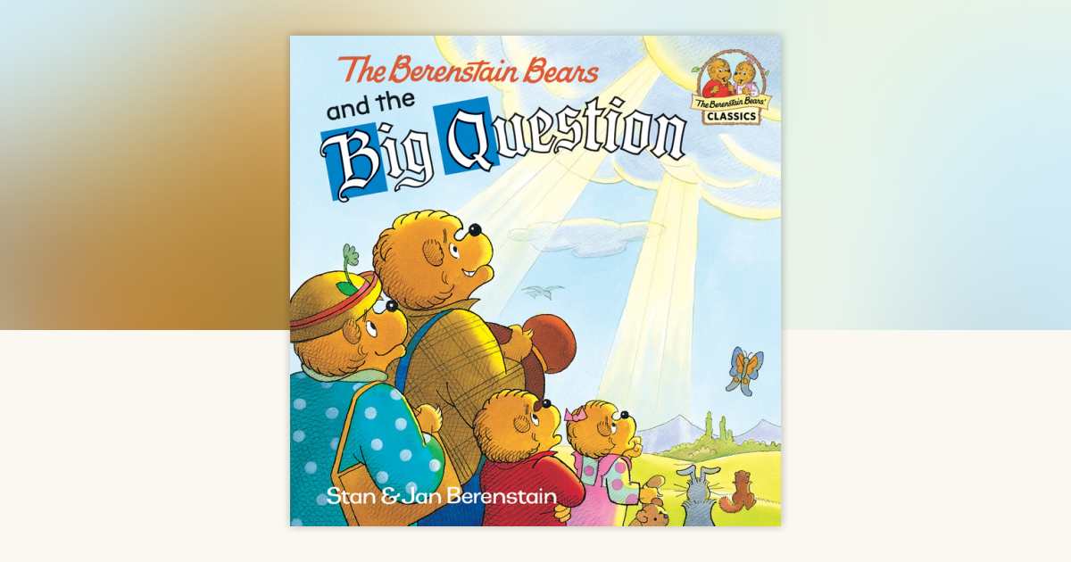 The Berenstain Bears and the Big Question by Stan Berenstain, Jan ...