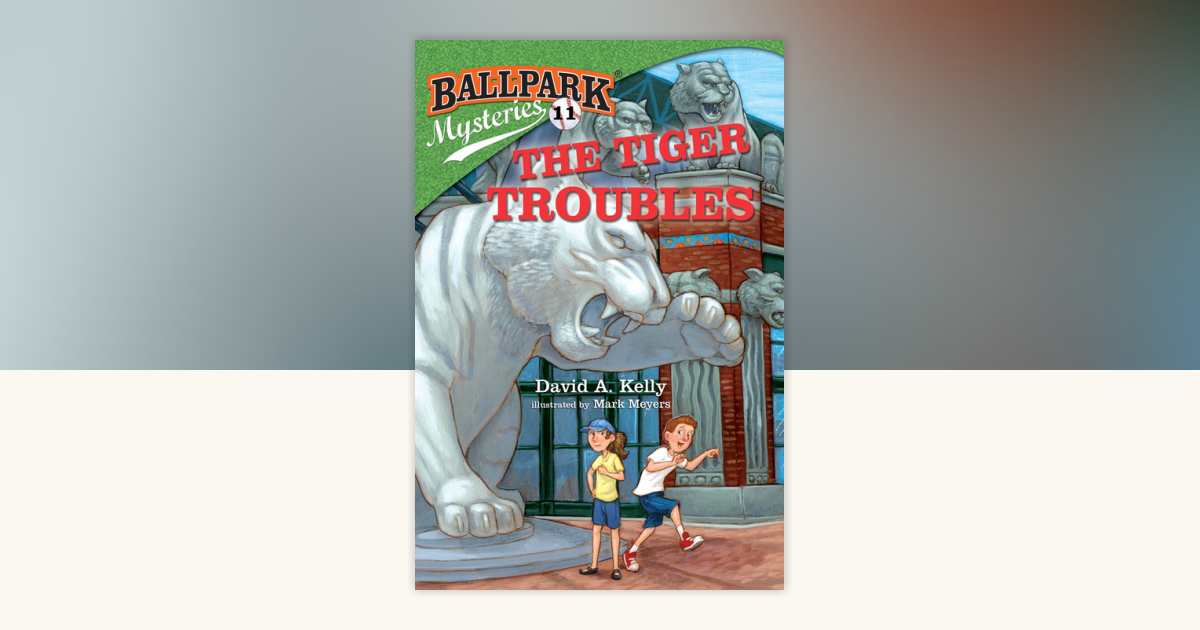 Ballpark Mysteries #11: The Tiger Troubles by David A. Kelly ...