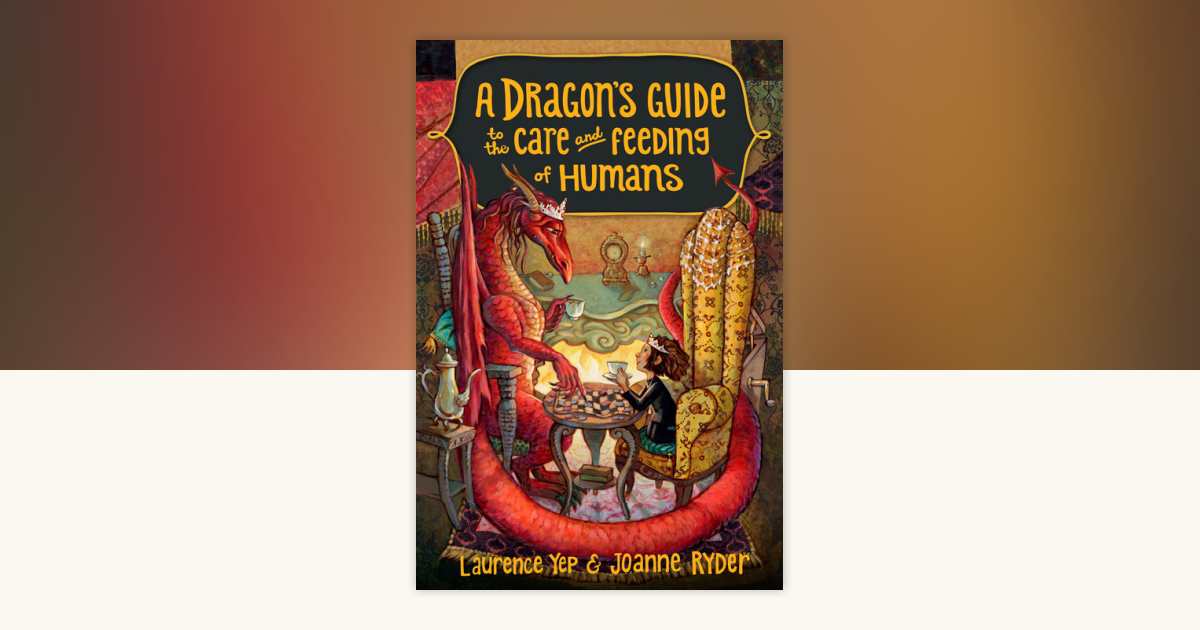 A Dragon's Guide to the Care and Feeding of Humans by Laurence Yep ...
