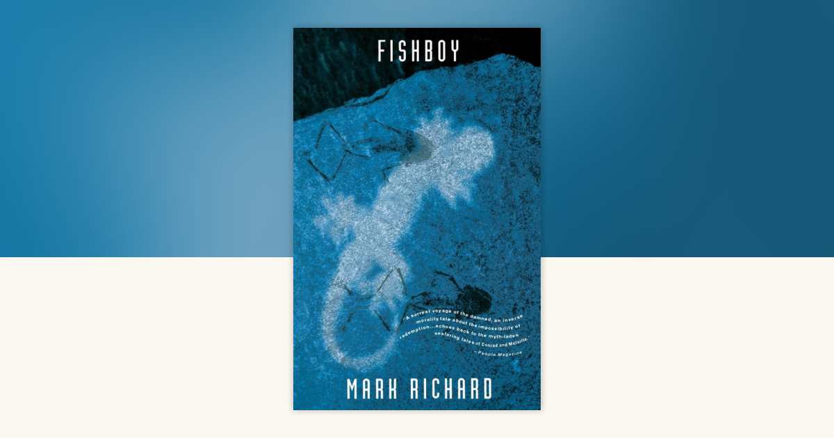 Fishboy by Mark Richard: 9780385425681 | PenguinRandomHouse.com: Books