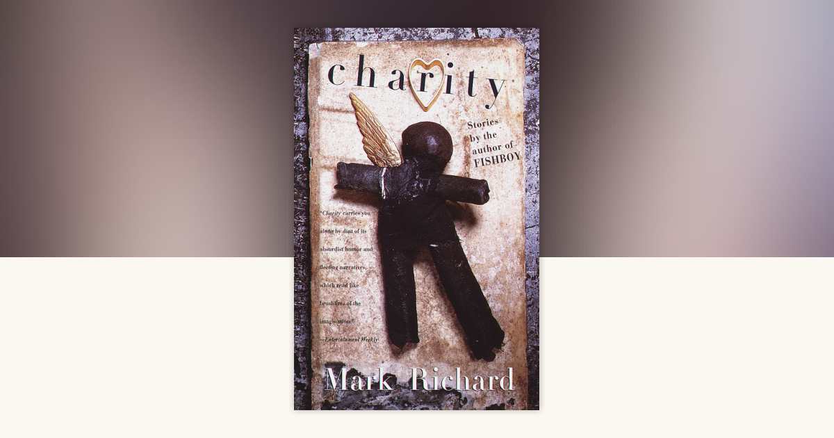 Charity by Mark Richard: 9780385425704 | PenguinRandomHouse.com: Books