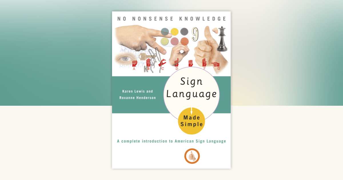 Sign Language Made Simple by Karen Lewis: 9780385488570 ...