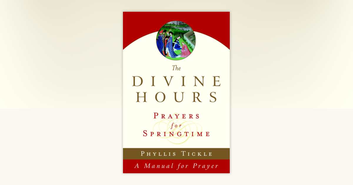 The Divine Hours (Volume Three): Prayers for Springtime by Phyllis ...